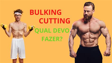 COMO FUNCIONA O BULKING E CUTTING QUAL VOCÊ DEVE FAZER YouTube