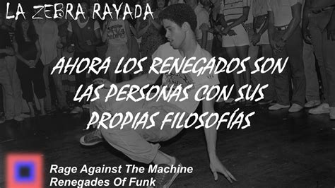 Rage Against The Machine Renegades Of Funk Sub Espa Ol Youtube