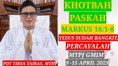 KHOTBAH PASKAH MARKUS 16 1 8 MTPJ GMIM 9 15 APRIL 2023 YESUS SUDAH