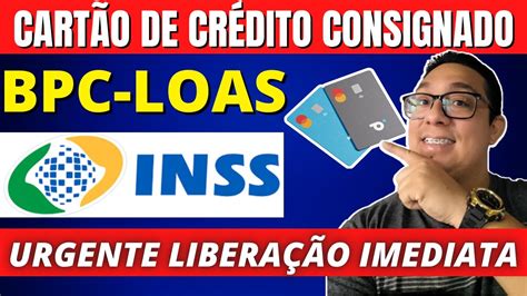 Urgente liberado cartão de crédito consignado para BPC LOAS e