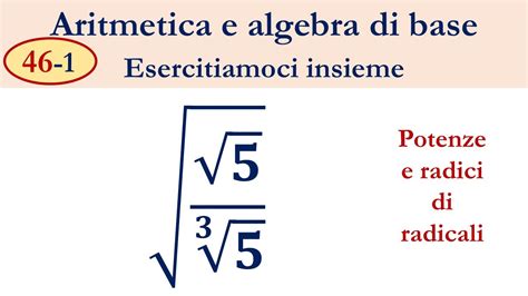 46 1 Potenze E Radici Di Radicali YouTube