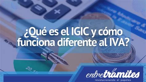 Cómo funciona el IGIC diferente al IVA Entre Trámites