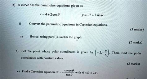 solved a curve has the parametric equations given as x 4 2cosÎ¸ y 2 3sinÎ¸ convert