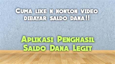 Cukup Like Dan Nonton Video Dibayar Saldo Dana Aplikasi Penghasil