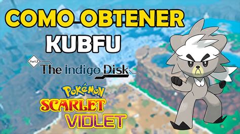 Como Atrapar A Kubfu Pokemon Scarlet Violet Disco Indigo Dlc
