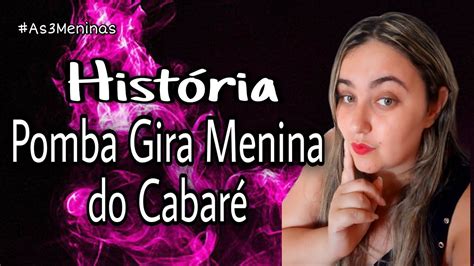 HISTÓRIA DA POMBA GIRA MENINA DO CABARÉ As3Meninas YouTube