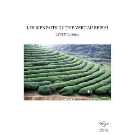 LES BIENFAITS DU THE VERT AU REISHI LEVET Christian