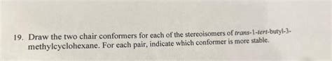 Solved 19 Draw The Two Chair Conformers For Each Of The