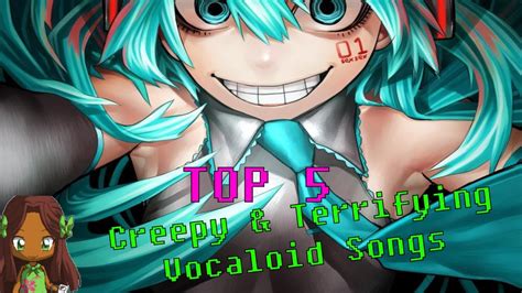 Top 5 Creepy Terrifying VOCALOID Songs YouTube