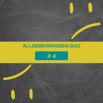 Allgemeinwissen Quiz Beweise Deinen Wissensdurst