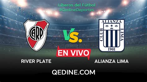 River Plate Vs Alianza Lima EN VIVO Pronóstico Horarios Y Canales TV