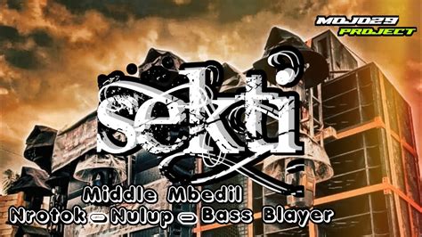 Dj Sekti Nrotok Middle Mbedil Nulup Bass Blayer Denny Caknan Viral