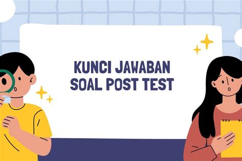 Kunci Jawaban Soal Post Test Modul 1 Topik Kurikulum Merdeka Makna