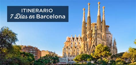 Barcelona en 7 Días Itinerario Perfecto Qué ver 1ª visita