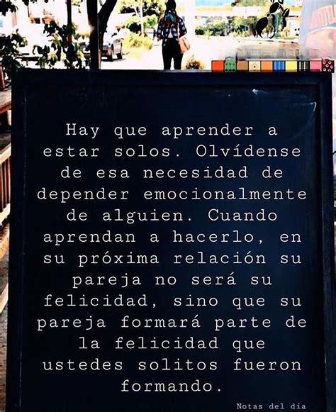Hay que aprender a estar solos Olvídense de esa necesidad de depender