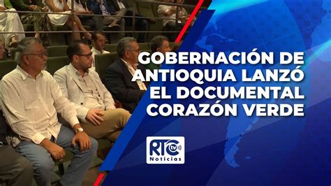 Gobernación de Antioquia lanzó el documental Corazón Verde YouTube