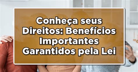 Direitos Dos Idosos Benef Cios Importantes Garantidos Pela Lei