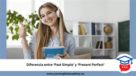 Diferencia Entre Past Simple Y Present Perfect Your English Academy