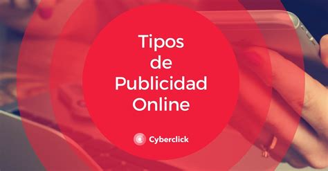 Qué tipos de publicidad online existen ahora Cyberclick