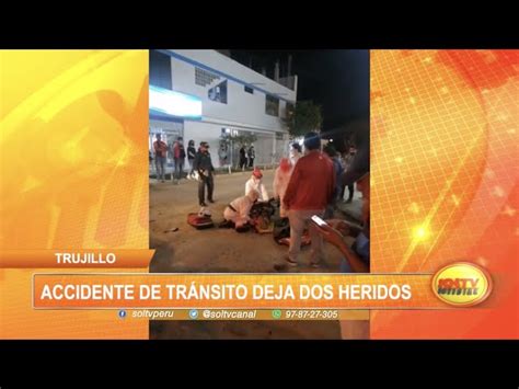 Trujillo Choque Entre Moto Y Auto Deja Dos Heridos SOLTV PERU
