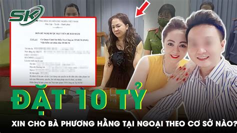 Con Trai Xin Đặt 10 Tỷ Để Bảo Đảm Cho Bà Phương Hằng Tại Ngoại Cơ Sở