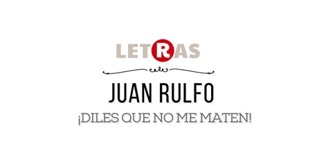 Juan Rulfo Diles Que No Me Maten La Revista