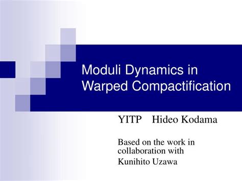 Ppt Moduli Dynamics In Warped Compactification Powerpoint