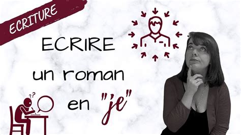 Comment Ecrire Son Roman La Premiere Personne Je Youtube