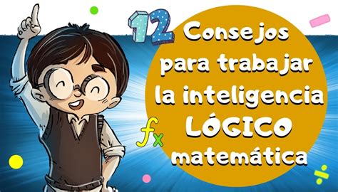 Consejos para trabajar la inteligencia lógico matemática