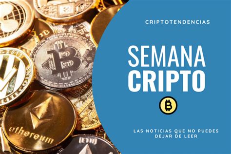 Resumen Con Las Noticias Más Importantes De La Semana Cripto