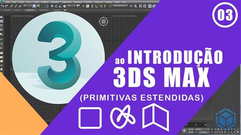 Novo Tutorial De 3ds Max Geometrias Estendidas Extended Primitives