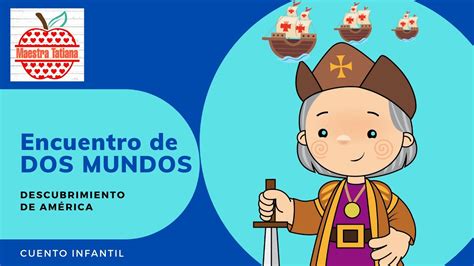 Cuento Descubrimiento De Am Rica Encuentro De Dos Mundos Youtube
