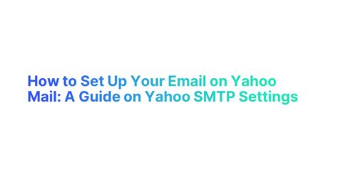 How To Set Up Your Email On Yahoo Mail A Guide On Yahoo Smtp Settings