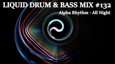 Liquid Drum And Bass Mix 132 6 Hour Mix YouTube