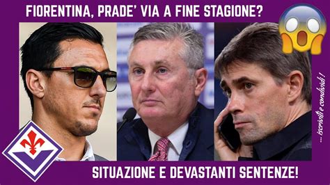 FIORENTINA PRADÈ E BURDISSO VIA A FINE STAGIONE SITUAZIONE E