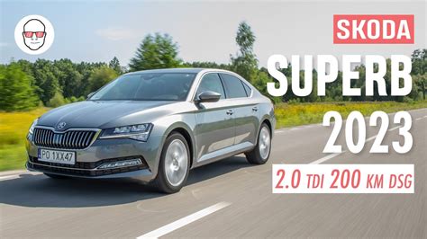 Skoda Superb 2 0 TDI 200 KM DSG7 Style 2023 test PL Pertyn Ględzi YouTube