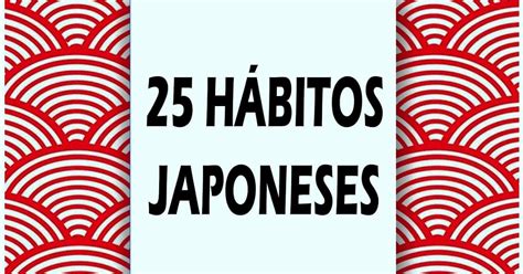 Mundo de Lectura 25 Hábitos Japoneses Para Vivir Mejor