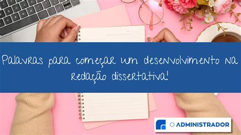Palavras Para Come Ar Um Desenvolvimento Na Reda O Dissertativa