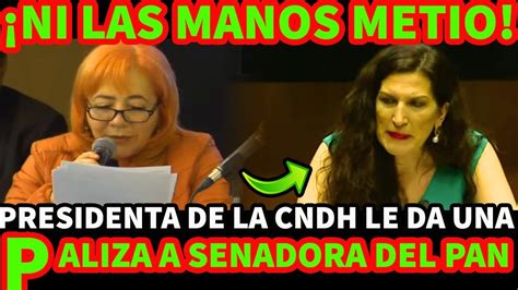NI LAS MANOS PUDO METER PRESIDENTA DE LA CNDH LE DA UNA P A L I Z A