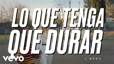 J Mena Lo Que Tenga Que Durar Official Video YouTube Music