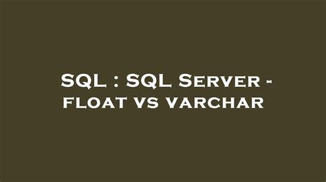 sql sql server float vs varchar youtube