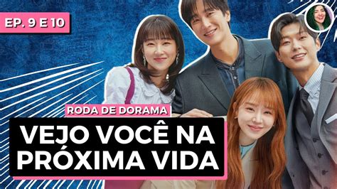 VEJO VOCÊ NA PRÓXIMA VIDA 18 07 DRAMA COREANO EP 9 E 10