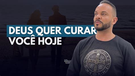 CURA NA SUA VIDA Padre Marcos Rogério YouTube