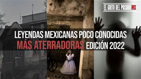 Mitos y leyendas mexicanas poco conocidas más aterradoras El grito