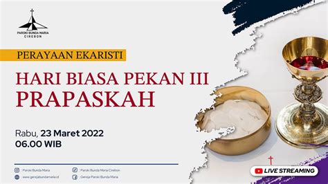 MISA HARIAN BIASA PEKAN III PRAPASKAH PBMC RABU 23 MARET 2022 06