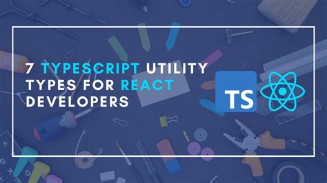 为react开发者提供的7种typescript实用类型 掘金