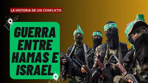 LA GUERRA ENTRE ISRAEL Y HAMAS La Historia De Los Acontecimientos