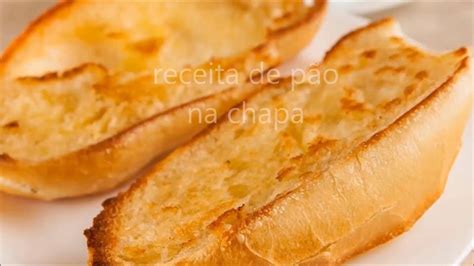 Receita De P O Na Chapa Youtube