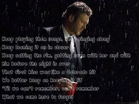 Came Here To Forget Blake Shelton Country Lyrics Quotes Country