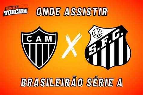 Atlético MG x Santos onde assistir Brasileirão 2023